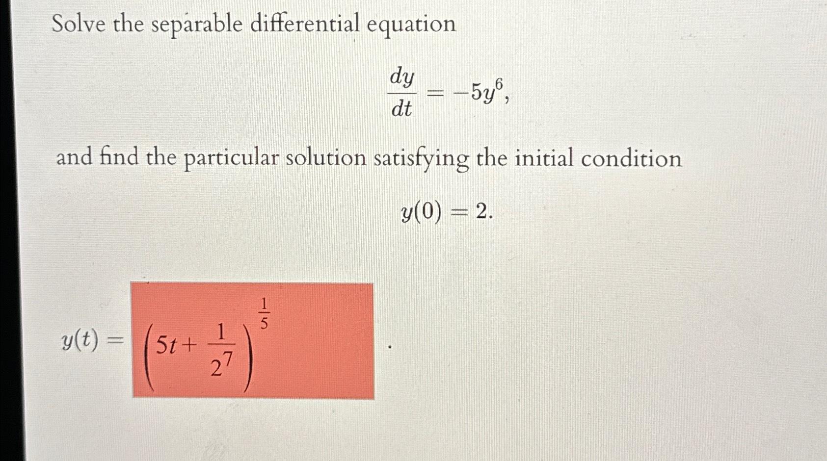 Solved Solve the separable differential equationdydt=-5y6and | Chegg.com