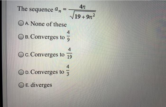Solved 4n The sequence an= 19 +9n2 A. None of these 4 OB. | Chegg.com