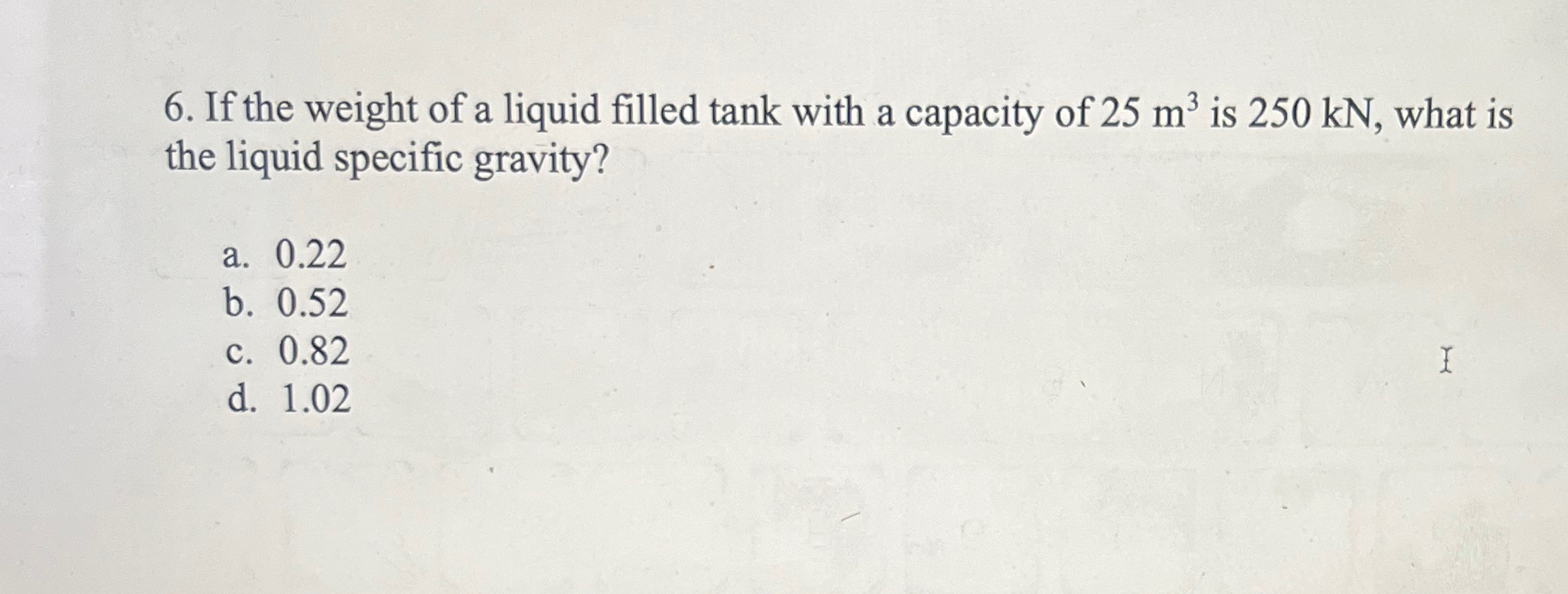 Solved If the weight of a liquid filled tank with a capacity | Chegg.com