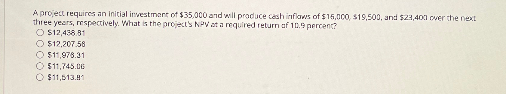 Solved A project requires an initial investment of $35,000 | Chegg.com
