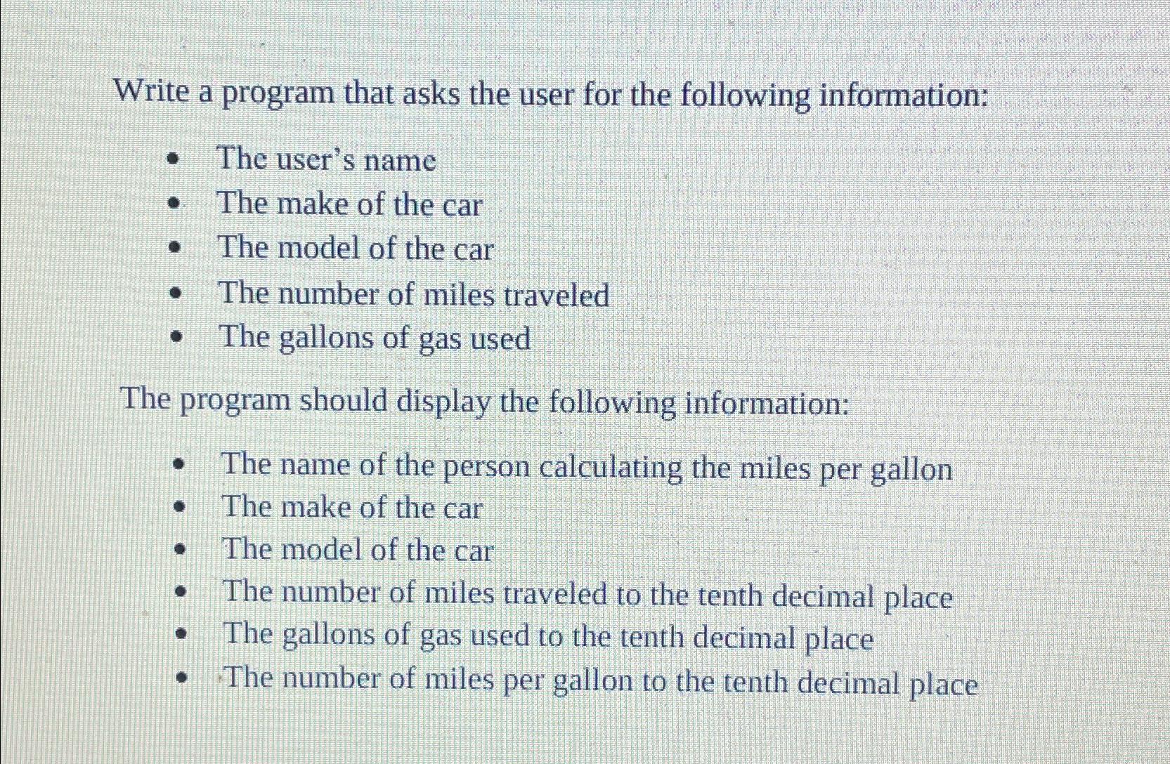 Solved Write a program that asks the user for the following | Chegg.com