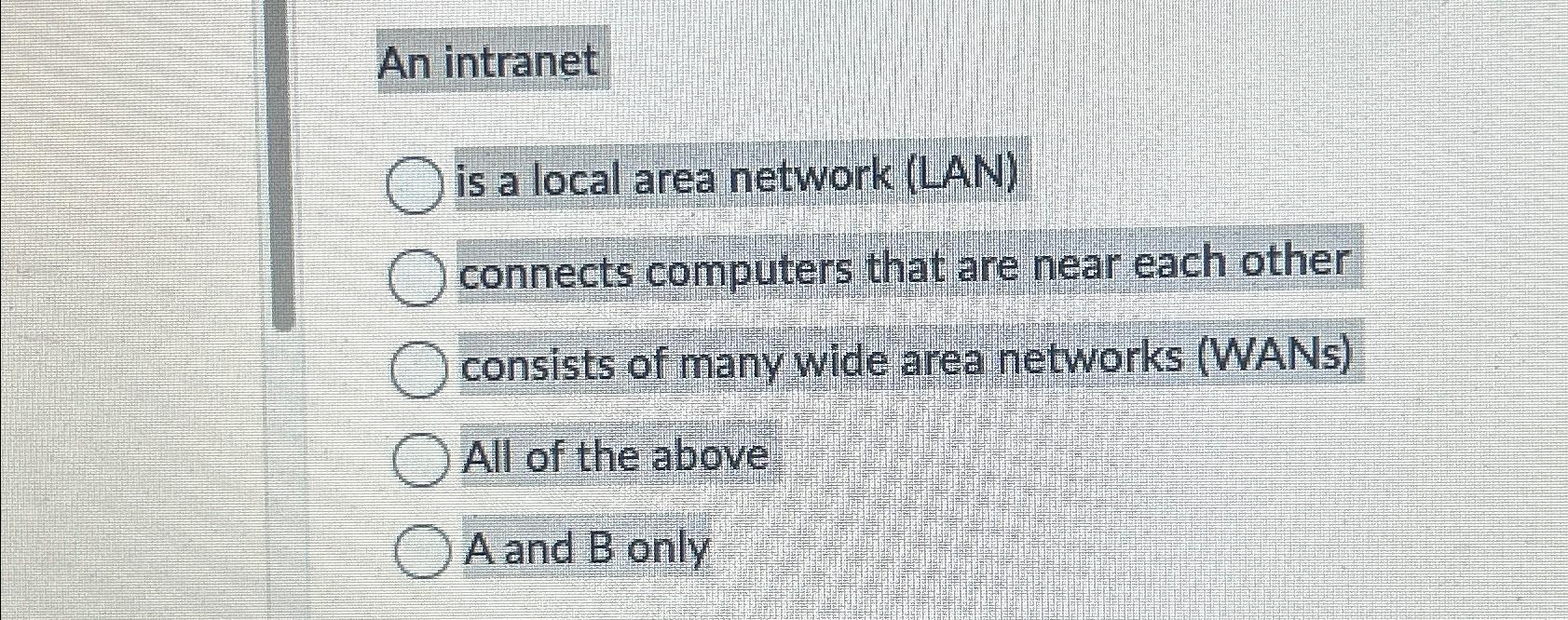 An intranetis a local area network (LAN)connects | Chegg.com