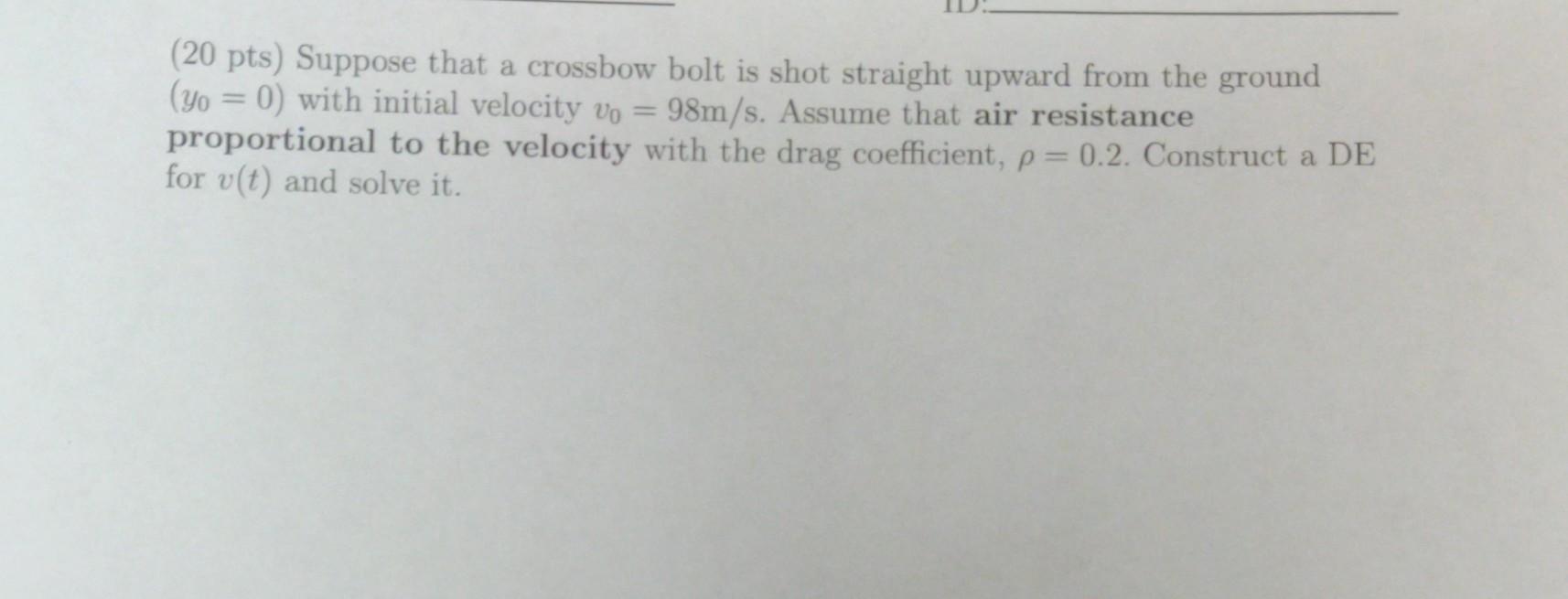Solved (20 pts) Suppose that a crossbow bolt is shot | Chegg.com