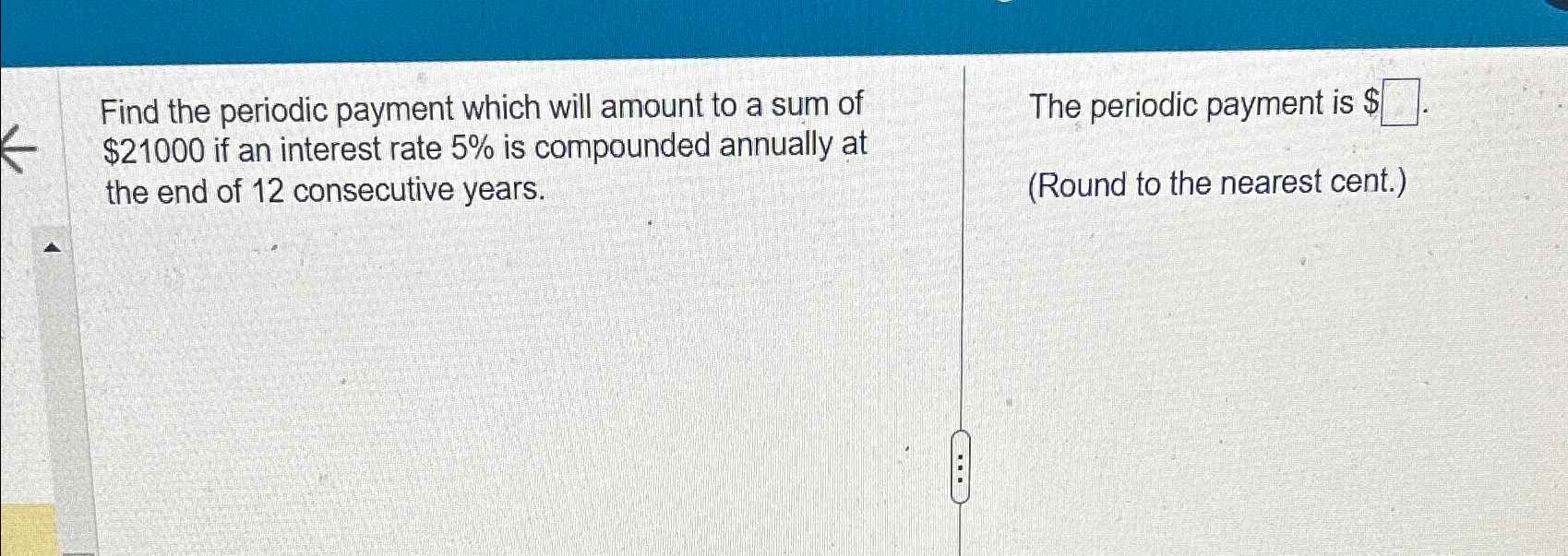 Solved Find the periodic payment which will amount to a sum | Chegg.com