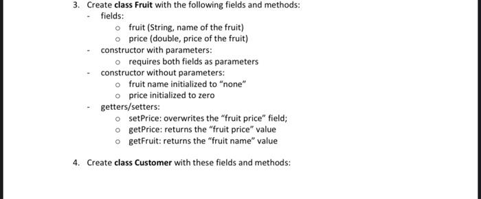 Solved 3. Create class Fruit with the following fields and | Chegg.com