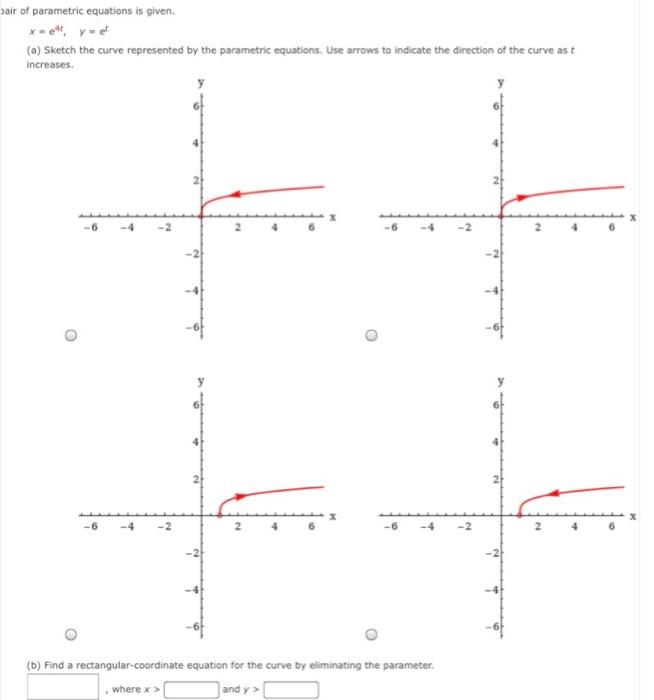 Solved pair of parametric equations is given. * = 4, y = (a) | Chegg.com Solved pair of parametric equations is given. * = 4, y = (a) | Chegg.com