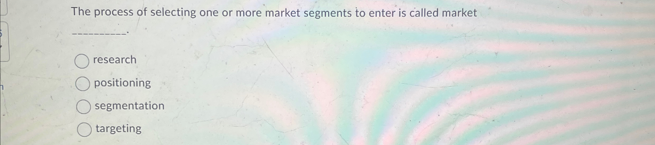 Solved The process of selecting one or more market segments | Chegg.com