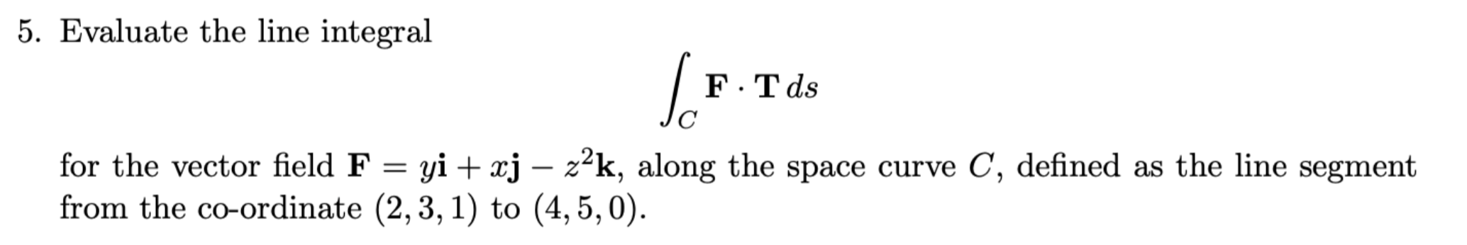 Solved Evaluate the line integral∫C﻿F*Tdsfor the vector | Chegg.com