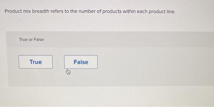 Solved Product mix breadth refers to the number of products | Chegg.com