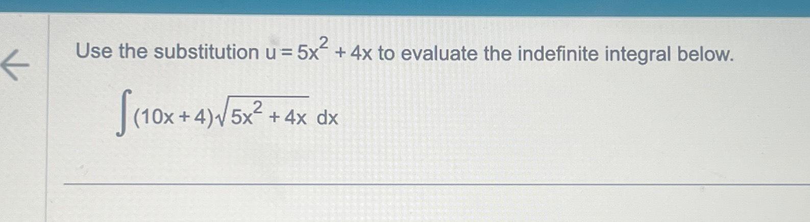 Solved Use the substitution u=5x2+4x ﻿to evaluate the | Chegg.com
