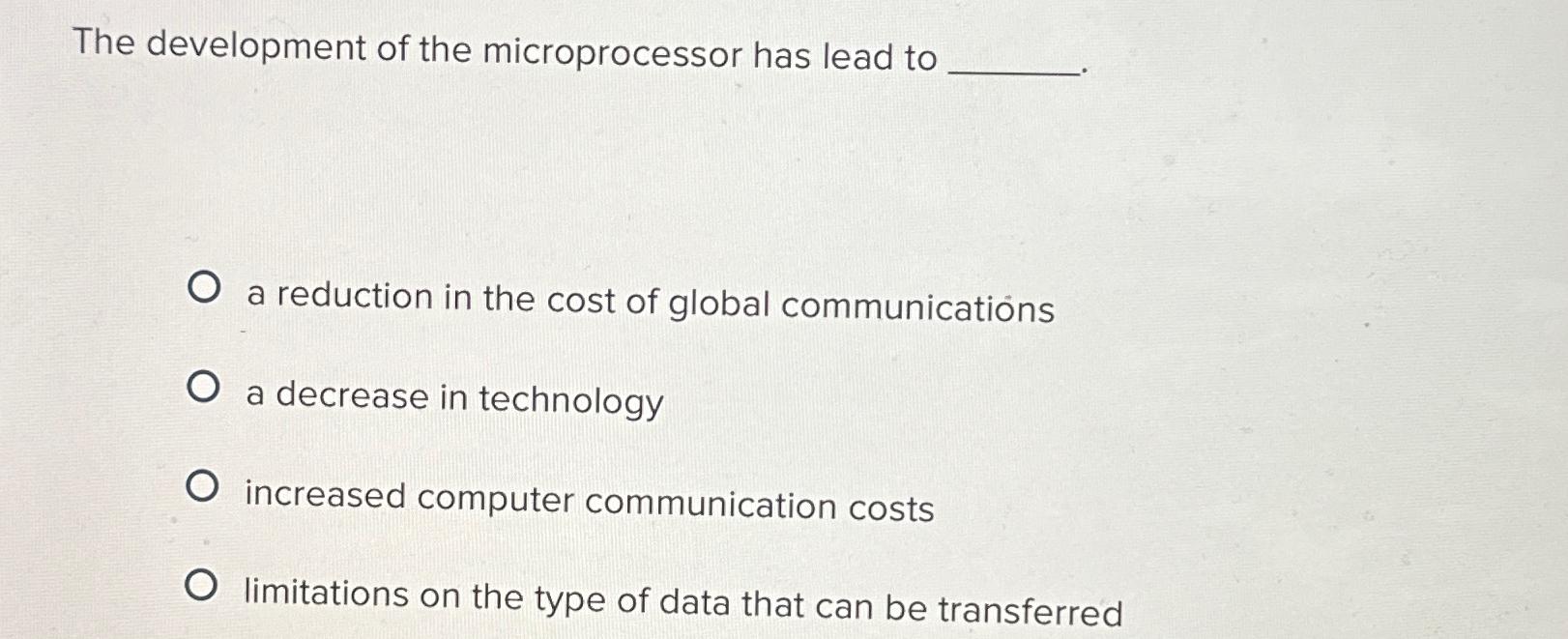 Solved The development of the microprocessor has lead toa | Chegg.com