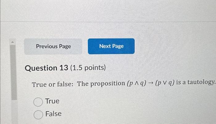 Solved True or false: The proposition (p∧q)→(p∨q) is a | Chegg.com