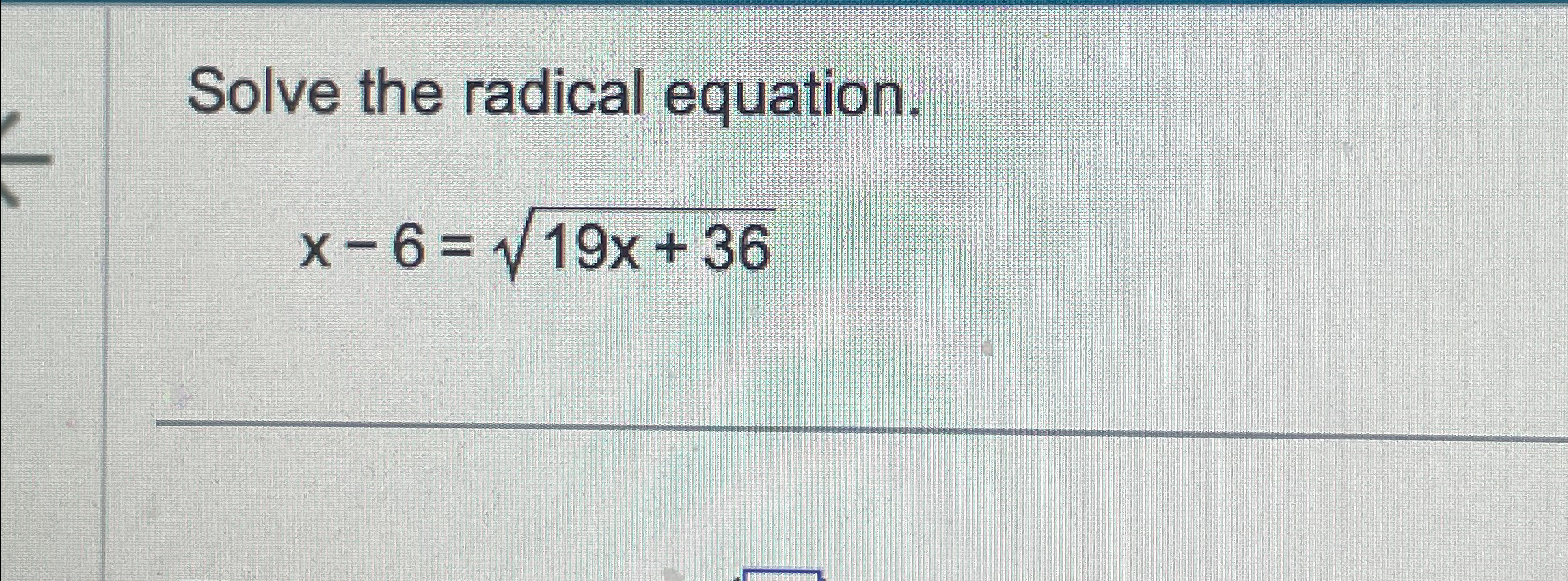 Solved Solve the radical equation.x-6=19x+362 | Chegg.com