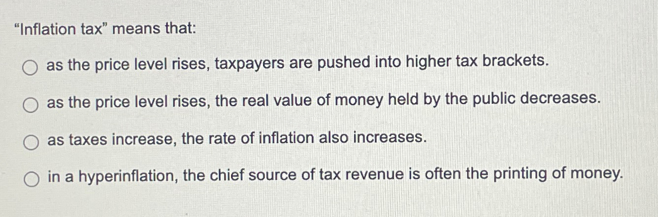 Solved "Inflation tax" means that:as the price level rises, | Chegg.com