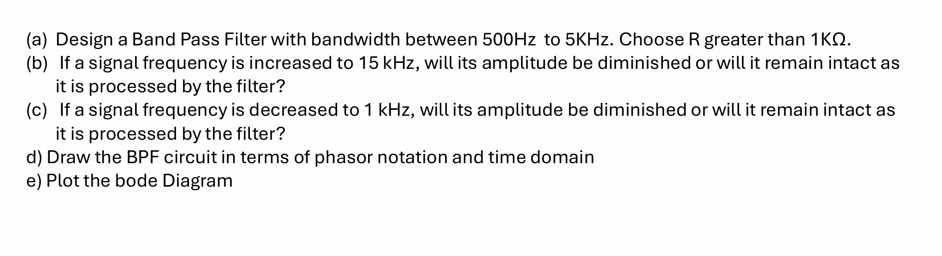 Solved (a) ﻿Design a Band Pass Filter with bandwidth between | Chegg.com
