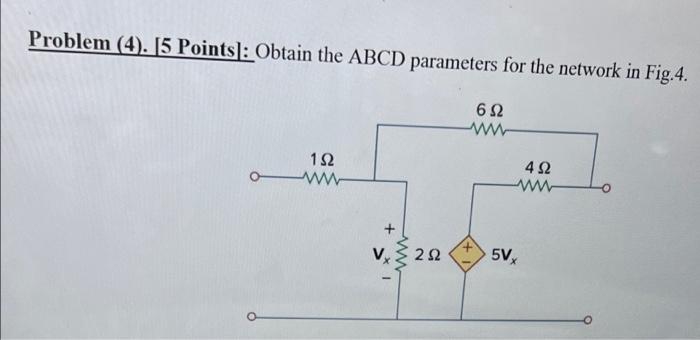 Solved Problem (4). [5 Points]: Obtain the ABCD parameters | Chegg.com