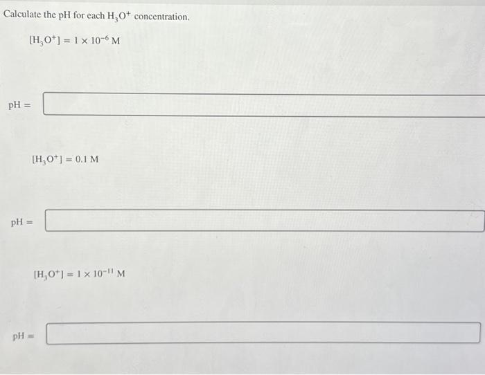 Solved Calculate the pH for each H₂O+ concentration. [H3O+] | Chegg.com
