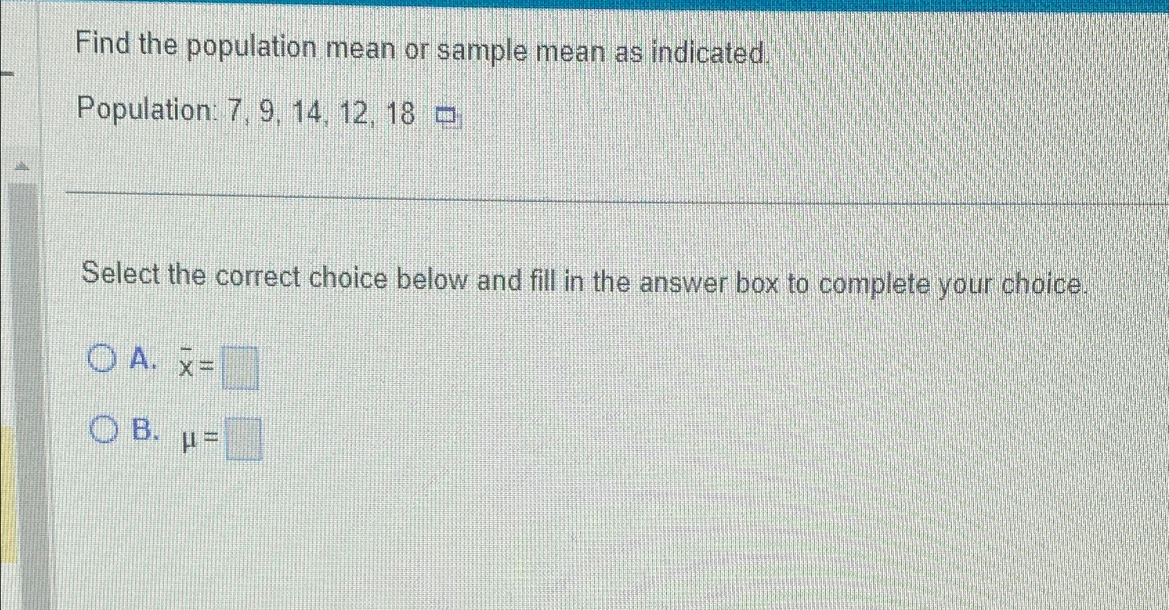 Solved Find the population mean or sample mean as | Chegg.com