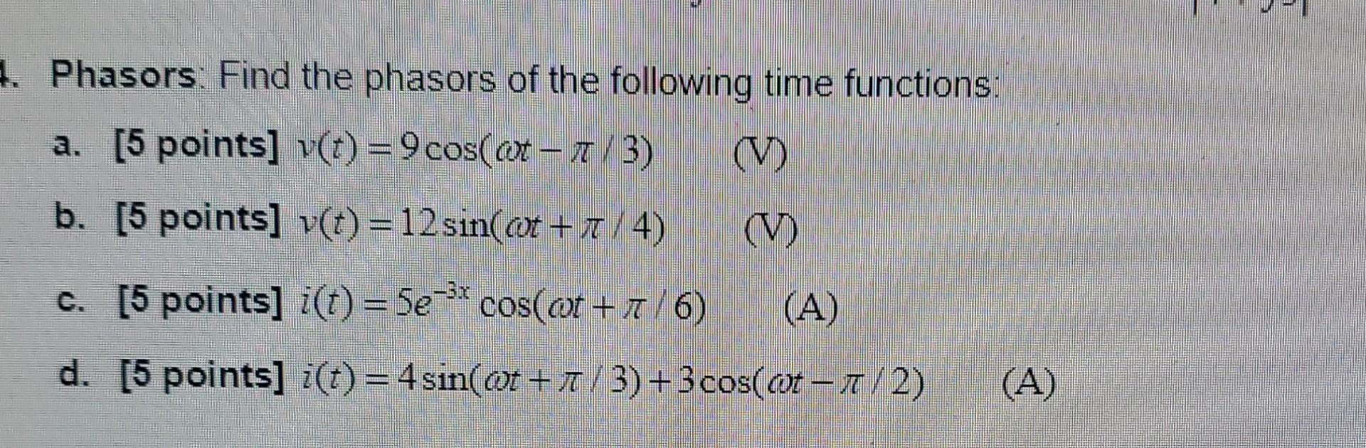 Solved 4. Phasors: Find the phasors of the following time | Chegg.com