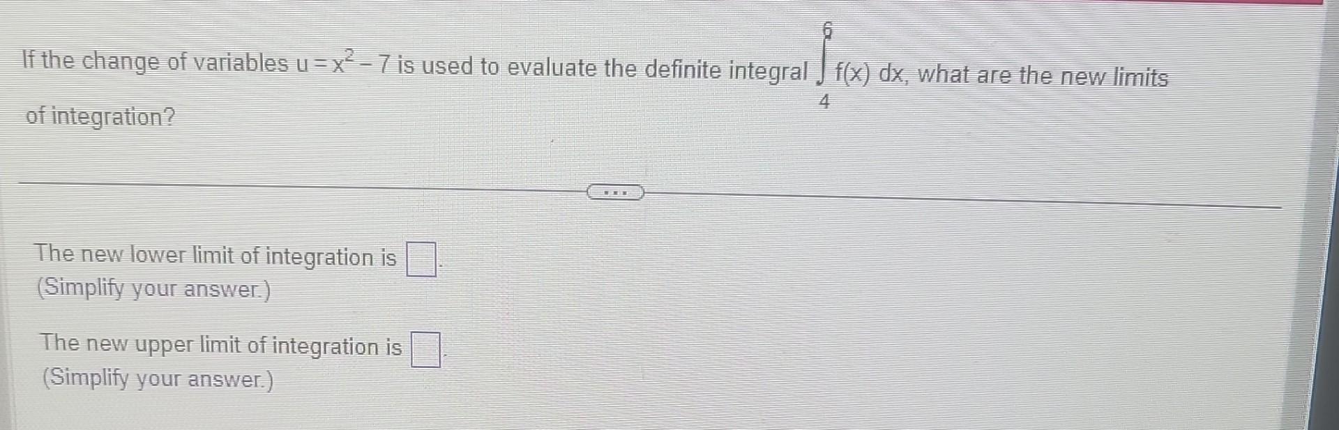 Solved If the change of variables u=x2−7 is used to evaluate | Chegg.com