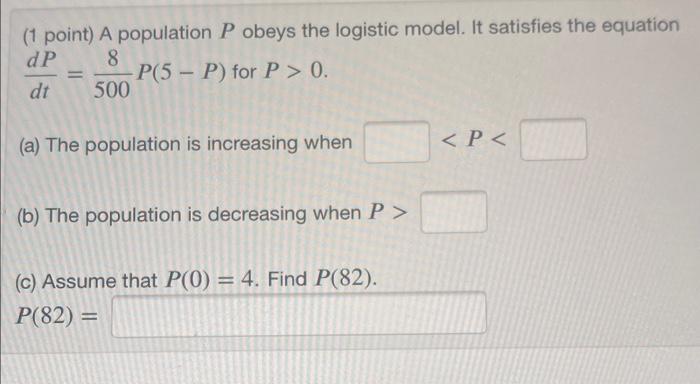 Solved (1 point) A population P obeys the logistic model. It | Chegg.com