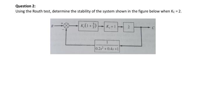 Solved Question 2: Using the Routh test, determine the | Chegg.com