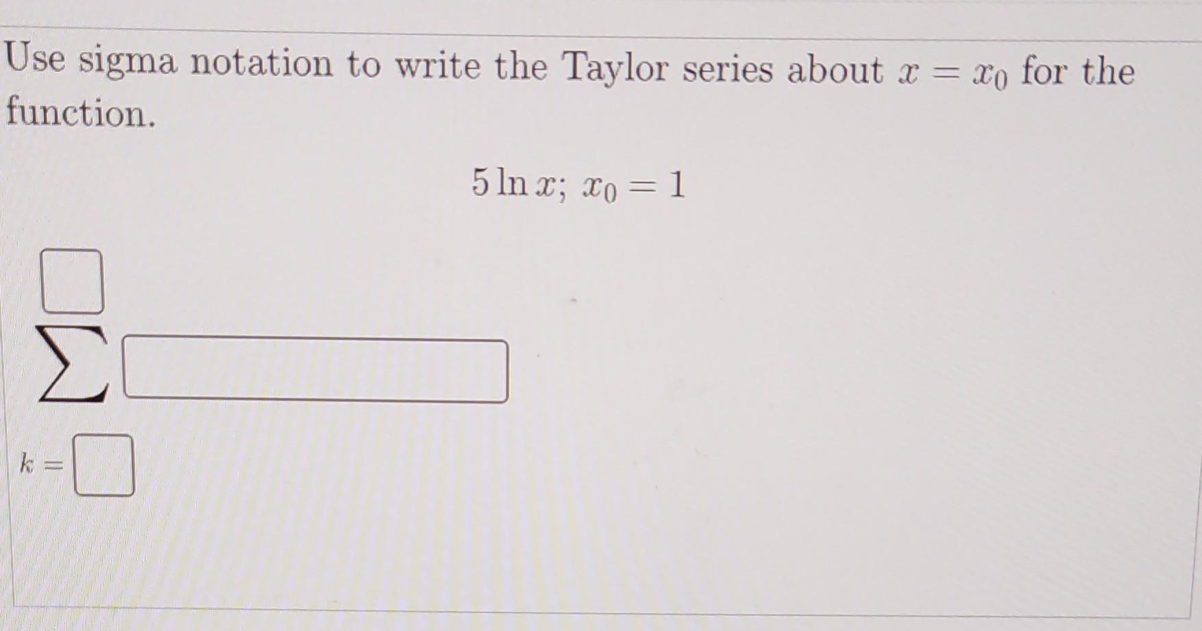 Solved Use sigma notation to write the Taylor series about | Chegg.com