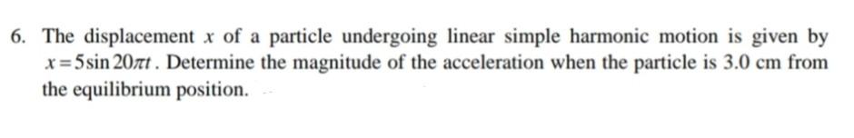 Solved 6. The displacement x of a particle undergoing linear | Chegg.com