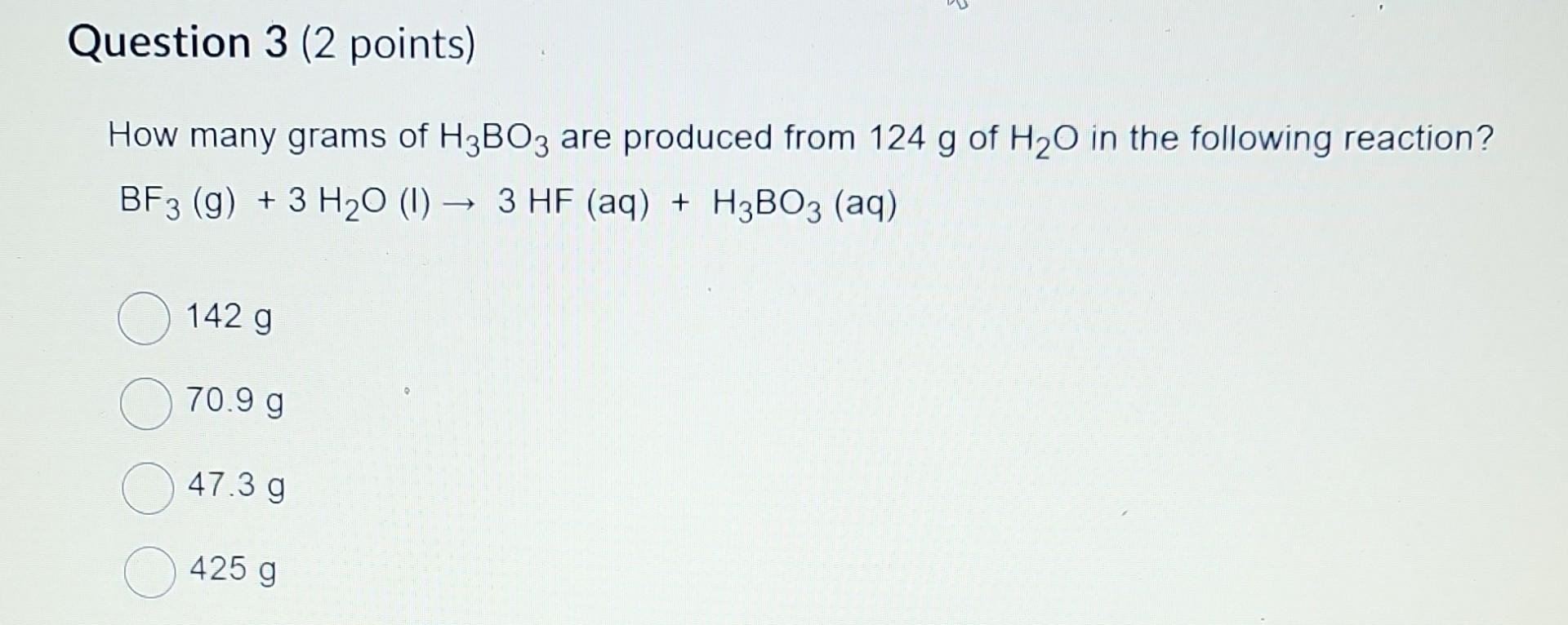 Solved How many grams of H3BO3 are produced from 124 g of | Chegg.com