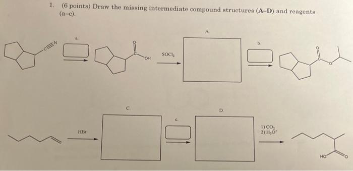 Solved 1. ( 6 points) Draw the missing intermediate compound | Chegg.com
