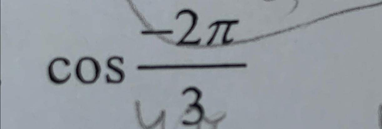 Solved cos-2π3 | Chegg.com