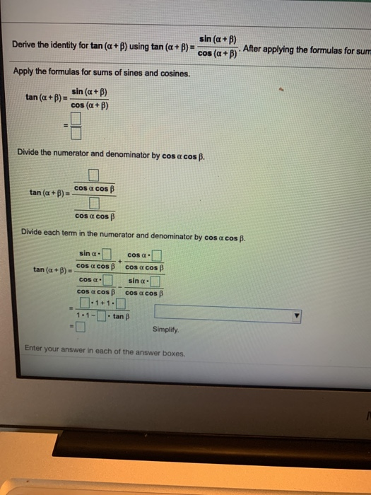 Solved sin (a+B) Derive the identity for tan(a+) using tan | Chegg.com