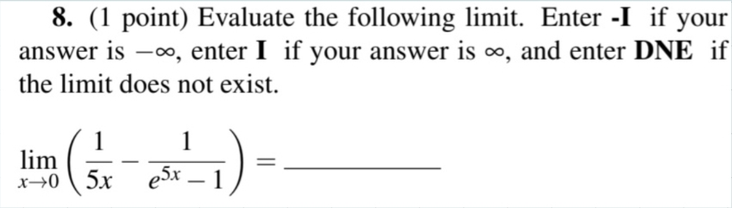 Solved (1 ﻿point) ﻿Evaluate the following limit. ﻿Enter -I | Chegg.com