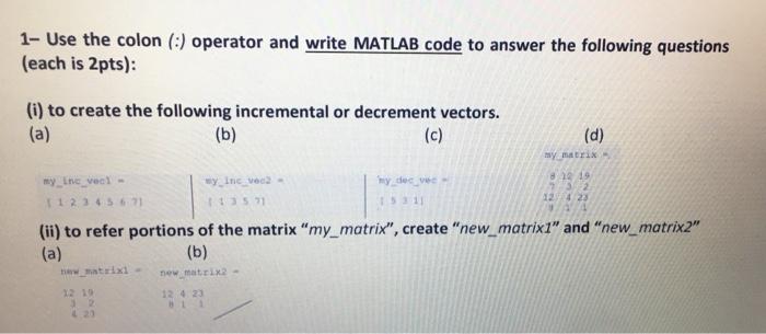 Solved 1- Use the colon (:) operator and write MATLAB code | Chegg.com