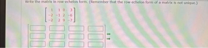 Solved Write the matrix in row-echelon form. (Remember that | Chegg.com