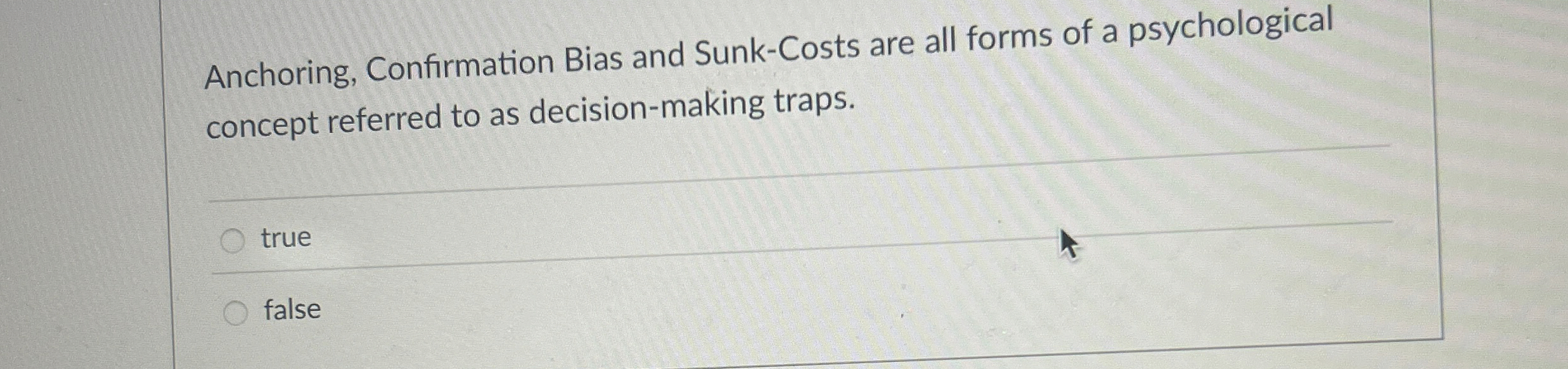 Solved Anchoring, Confirmation Bias and Sunk-Costs are all | Chegg.com