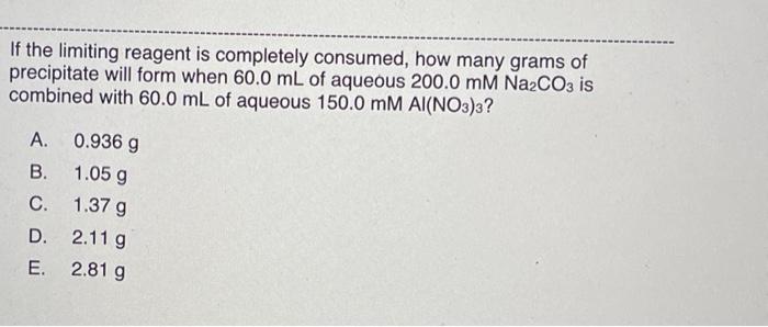 Solved If the limiting reagent is completely consumed, how | Chegg.com