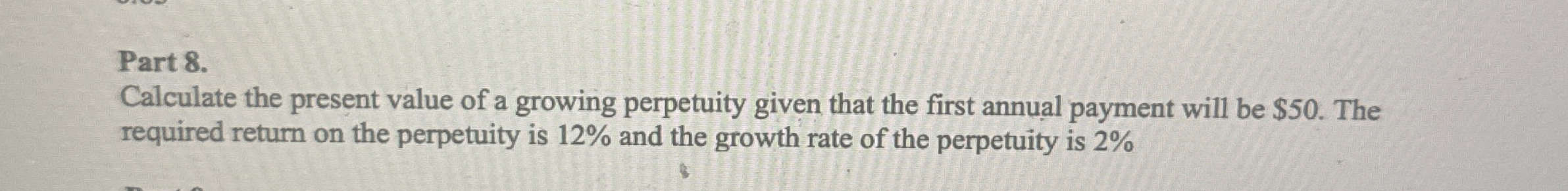 Solved Part 8.Calculate the present value of a growing | Chegg.com