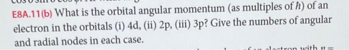 Solved E8a 11 B What Is The Orbital Angular Momentum As