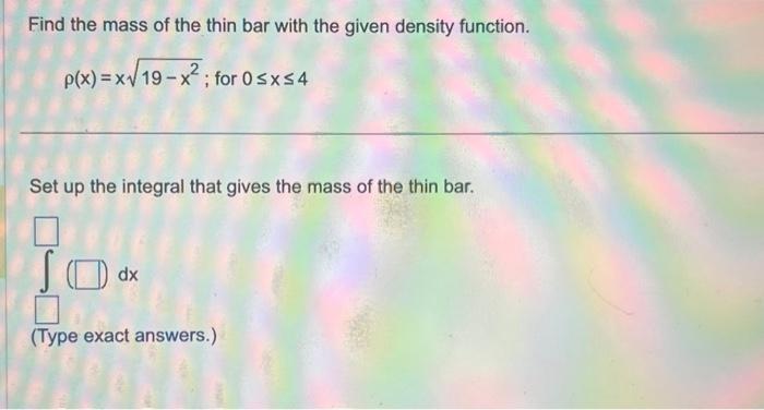 Solved Find the mass of the thin bar with the given density | Chegg.com