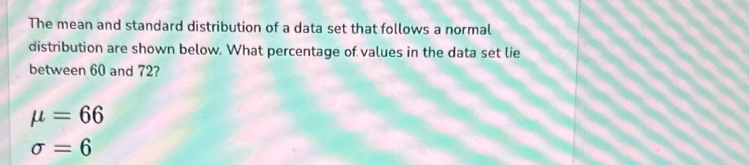 Solved The mean and standard distribution of a data set that | Chegg.com