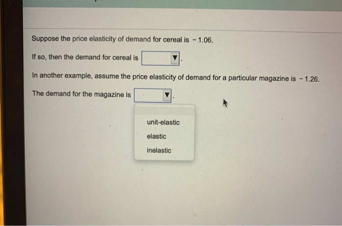 Solved Suppose the price elasticity of demand for cereal is | Chegg.com