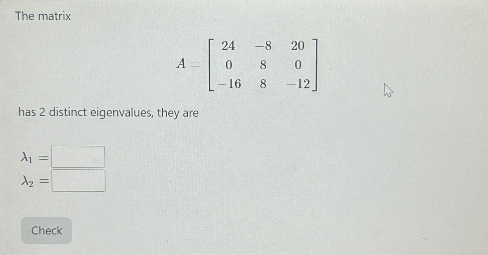Solved The matrixA=[24-820080-168-12]has 2 ﻿distinct | Chegg.com