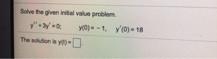 Solved Solve the given initial value problem. y" +3y 0; | Chegg.com