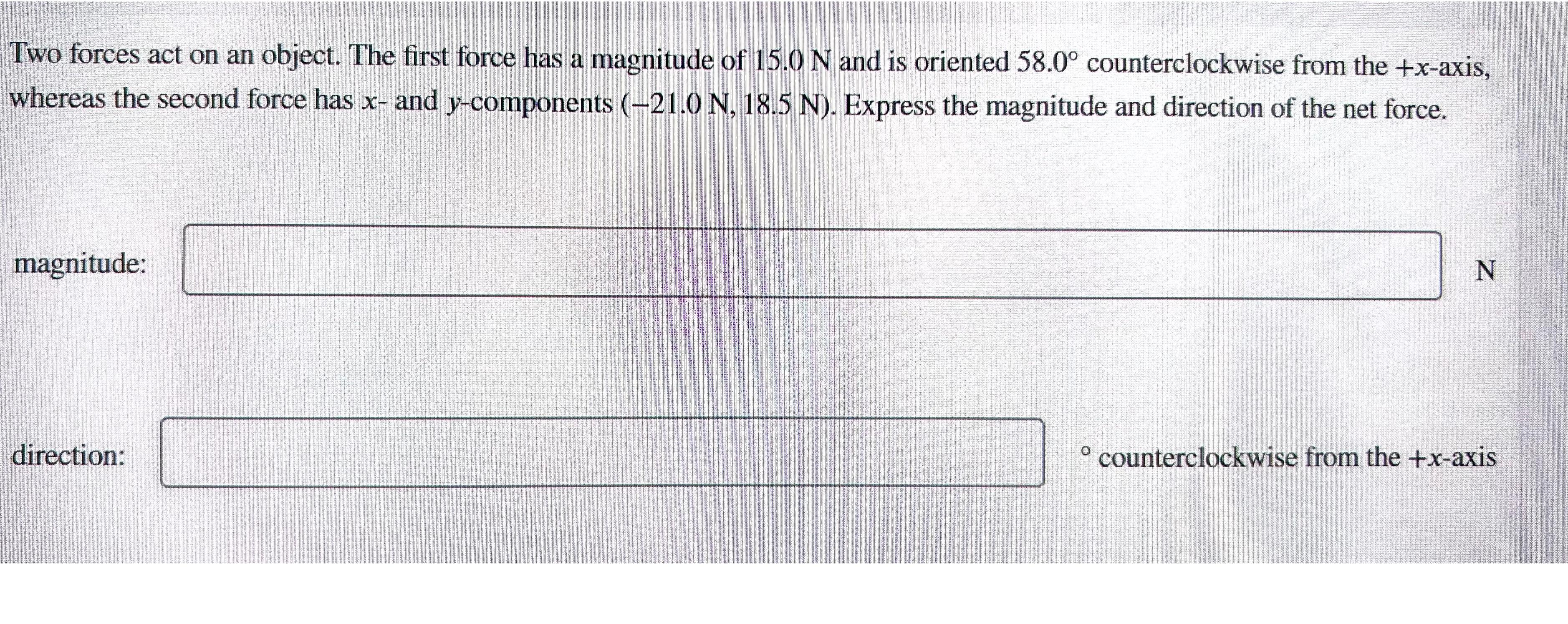 Solved Two Forces Act On An Object The First Force Has A
