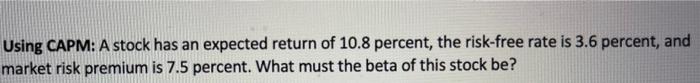 Solved Using CAPM: A stock has an expected return of 10.8 | Chegg.com