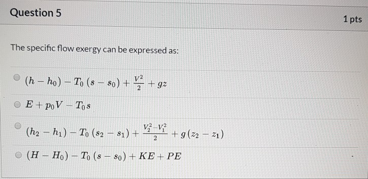 Question 5 1 pts The specific flow exergy can be | Chegg.com
