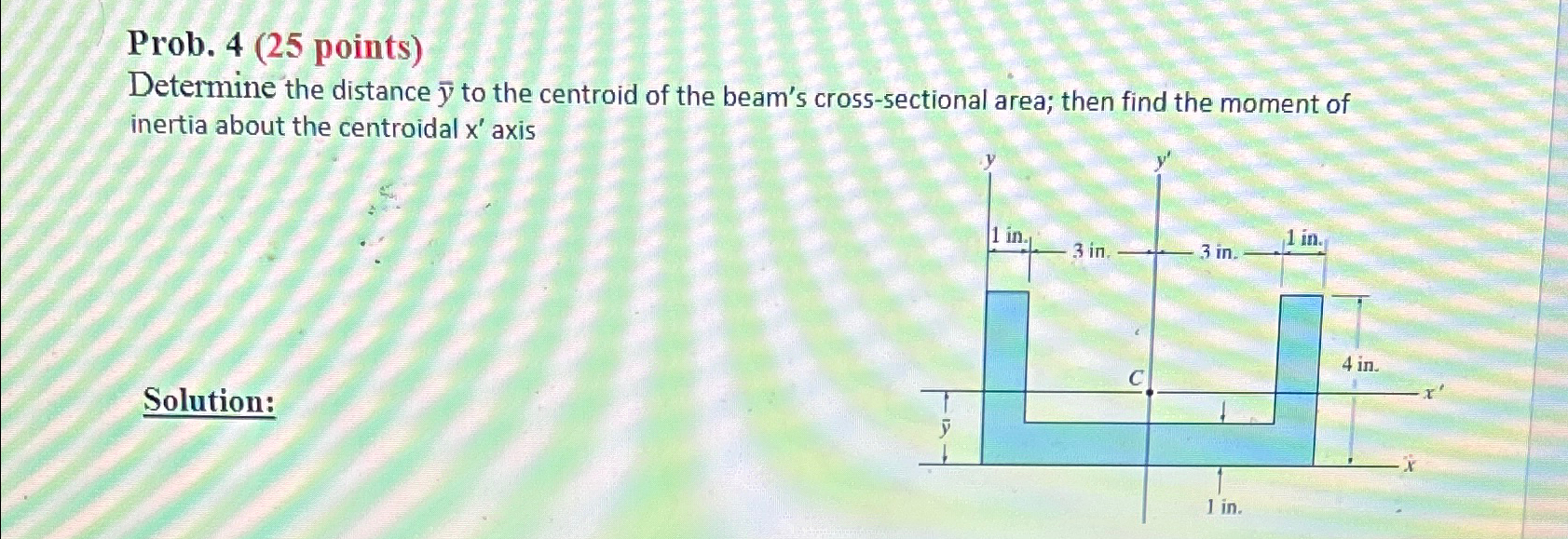 Solved Prob. 4 (25 ﻿points)Determine the distance ?bar (y) | Chegg.com