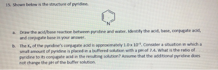 Solved 15. Shown below is the structure of pyridine. a. Draw | Chegg.com