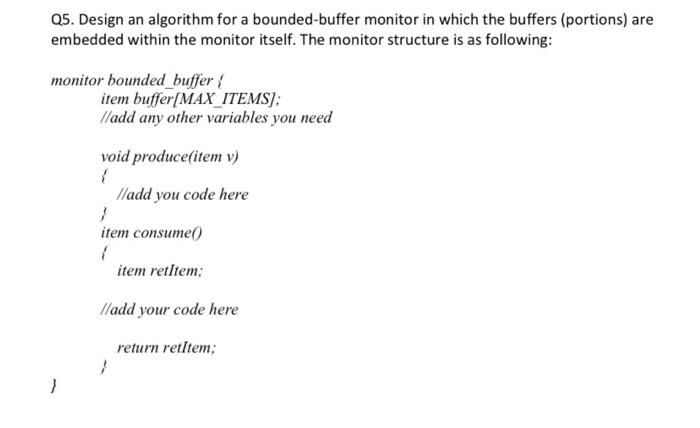 Solved Q5. Design an algorithm for a bounded-buffer monitor | Chegg.com